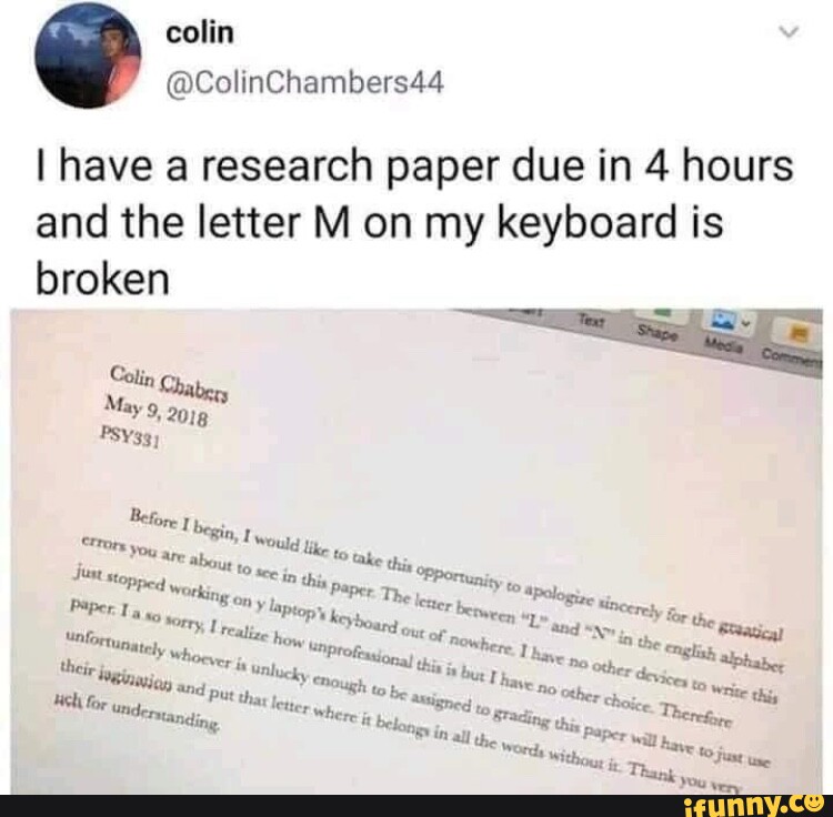 Colin in 4 hours have the research paper key due is I letter M on my ...