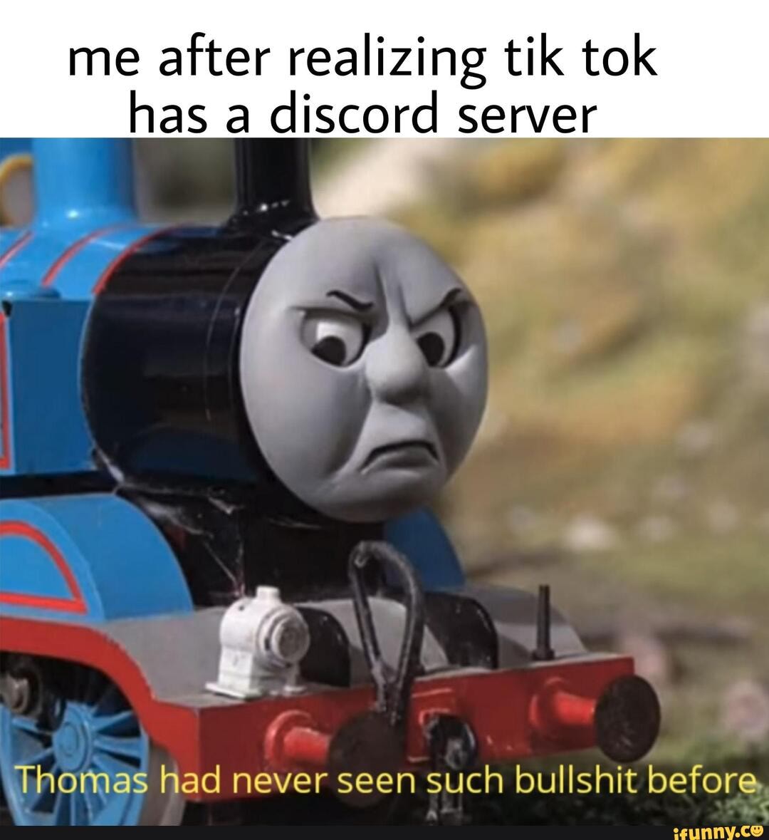 Me after realizing tik tok has a discord server Thomas had never seen ...