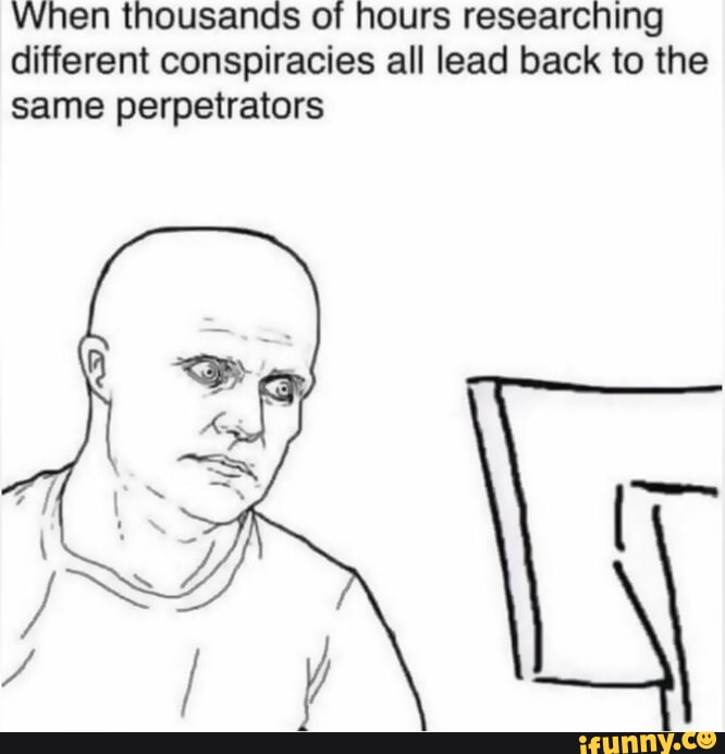 Conspiracies memes memes. The best memes on iFunny