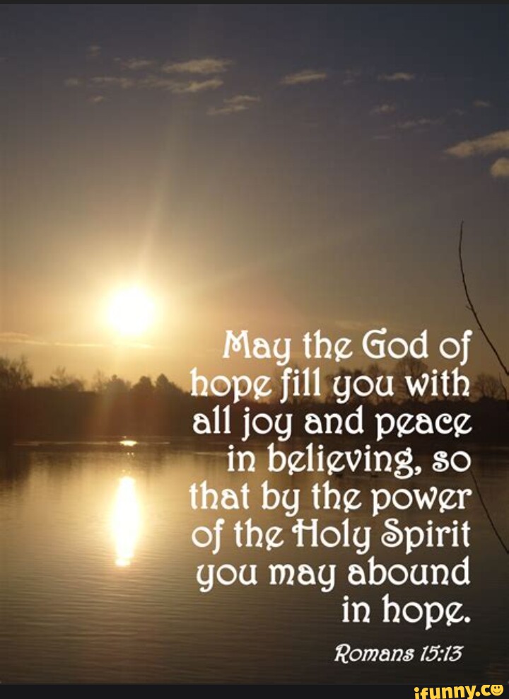May the God of\ hope fill you with all joy and pgaeg in beligving, so ...