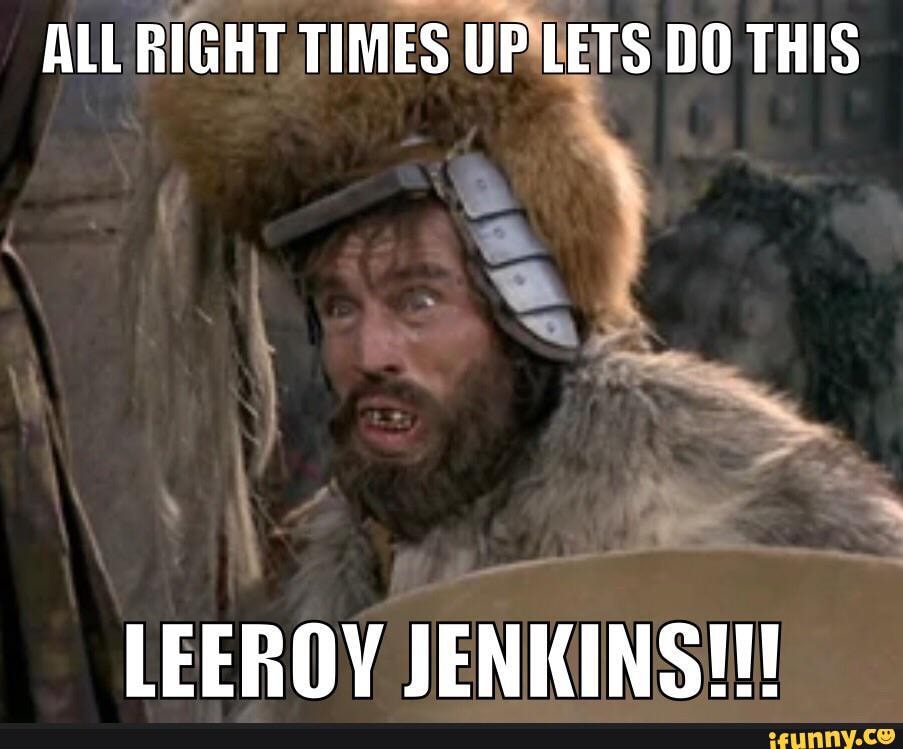 Lets Do This Leeroy Jenkins