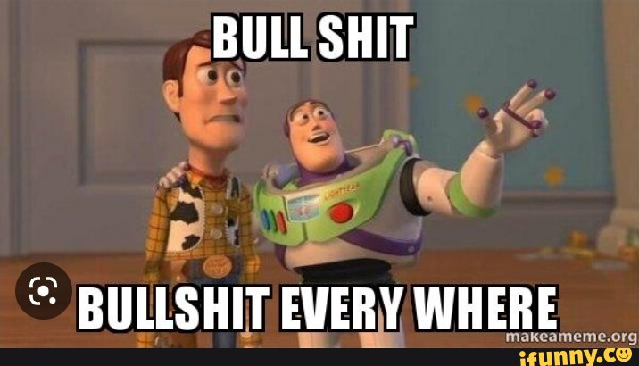 BULL SHIT BULLSHIT EVERY WHERE - iFunny