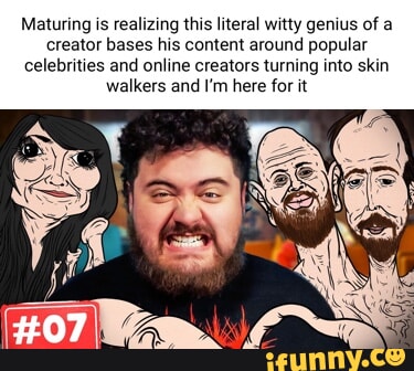 Maturing is realizing this literal witty genius of a creator bases his ...
