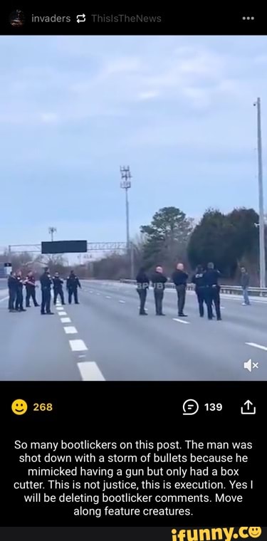 @ 268 So many bootlickers on this post. The man was shot down with a ...