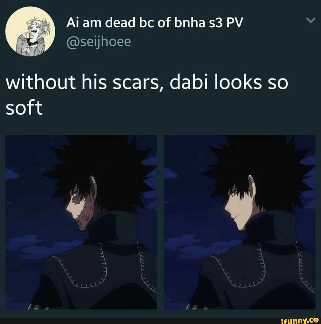 Without his scars, dabi looks so soft - iFunny