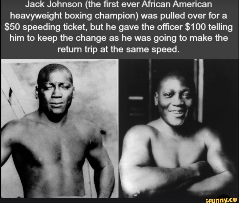 Jack Johnson (the first ever African American heavyweight boxing ...