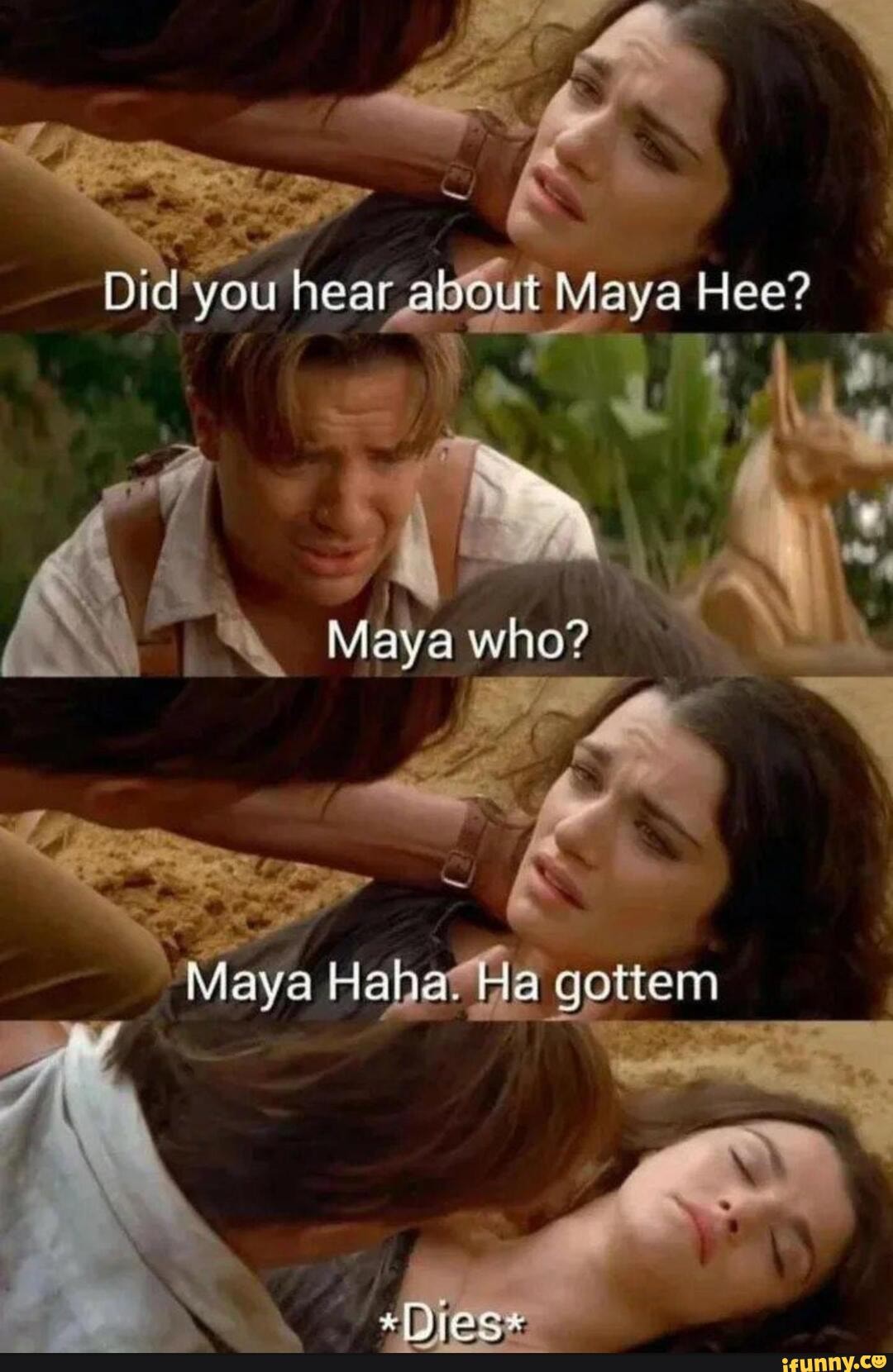 Did you hear about Maya Hee? / Maya who? Maya He gottem - iFunny