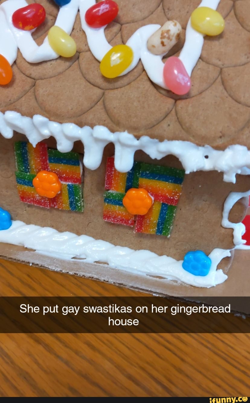 She put gay swastikas on her gingerbread house - iFunny
