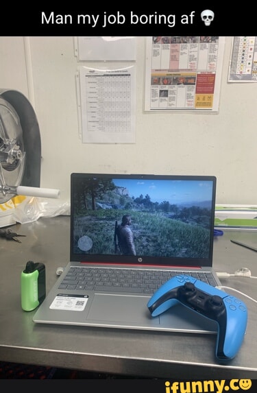 Job boring af Man my - iFunny