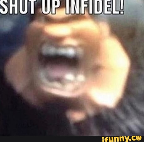 Infidel memes. Best Collection of funny Infidel pictures on iFunny