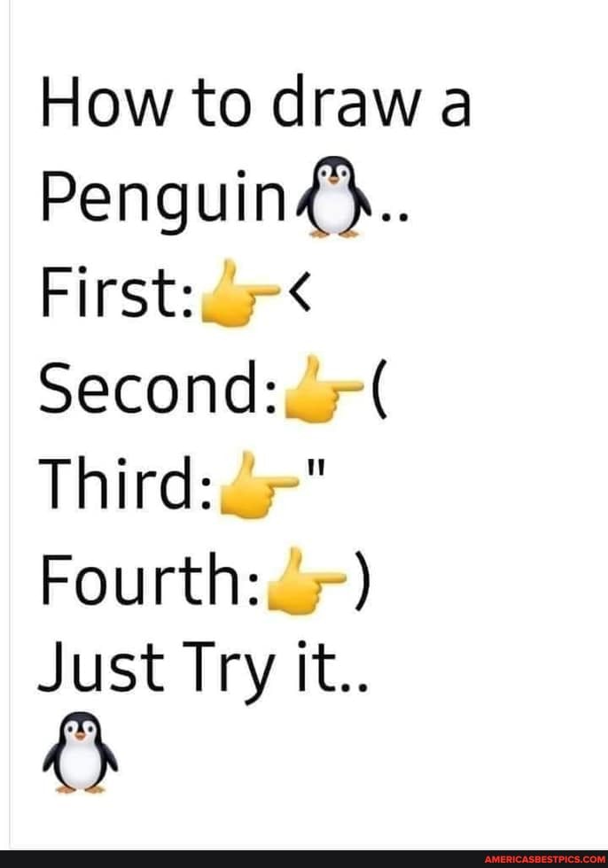 How to draw a Penguinds.. First: Second:. Third:, Fourth: Just Try it ...