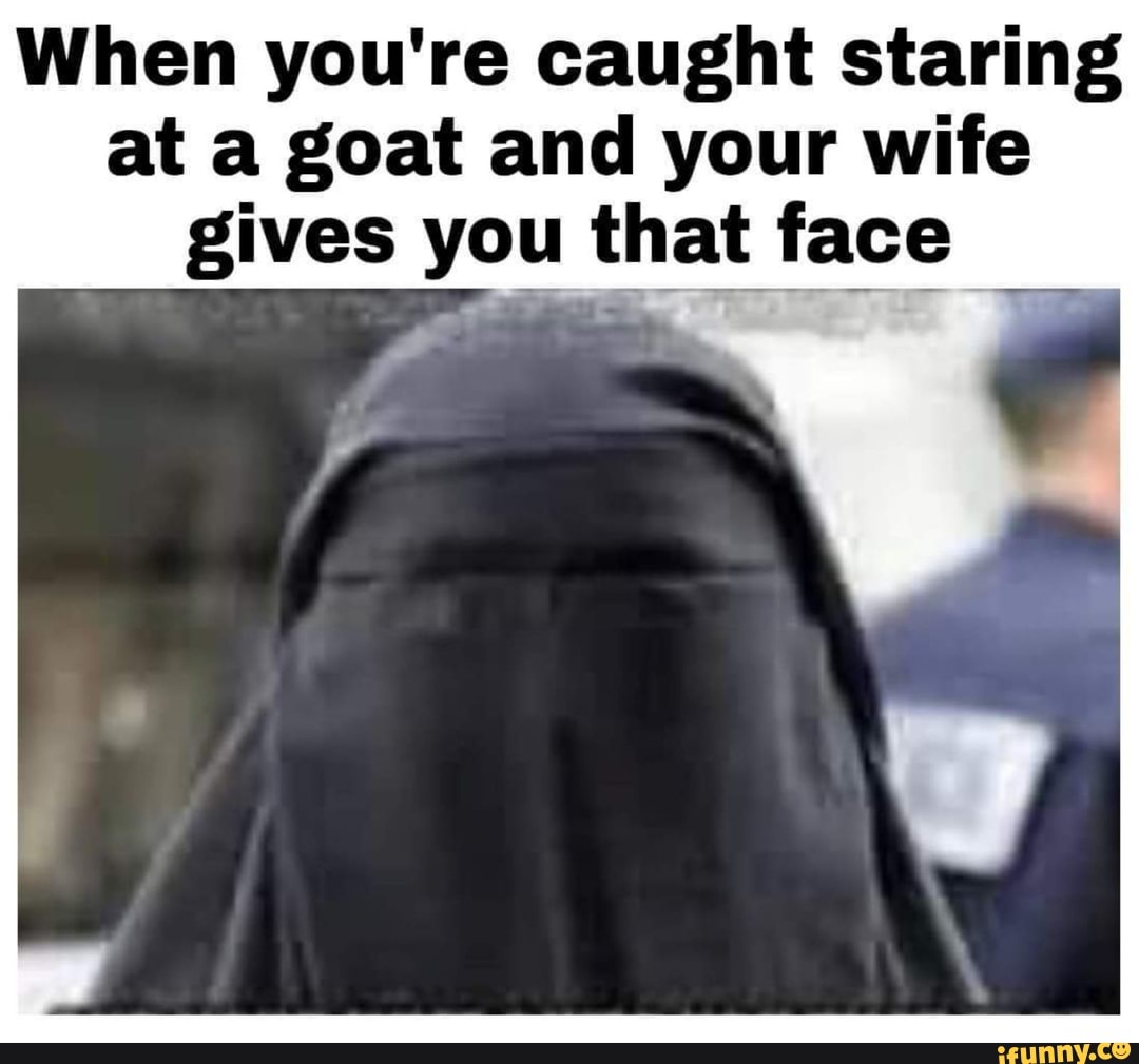 When you're caught staring at a goat and your wife gives you that face ...