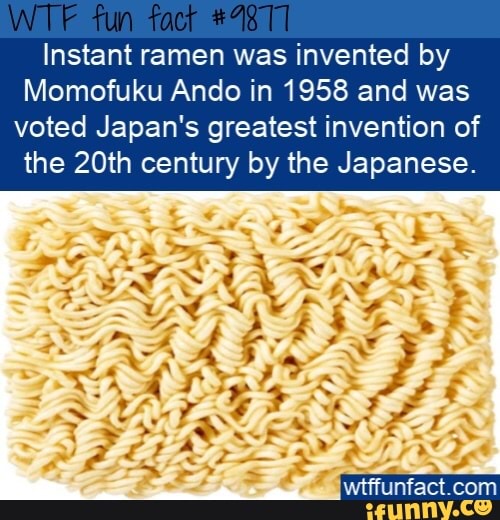 Tun Instant ramen was invented by Momofuku Ando in 1958 and was voted ...