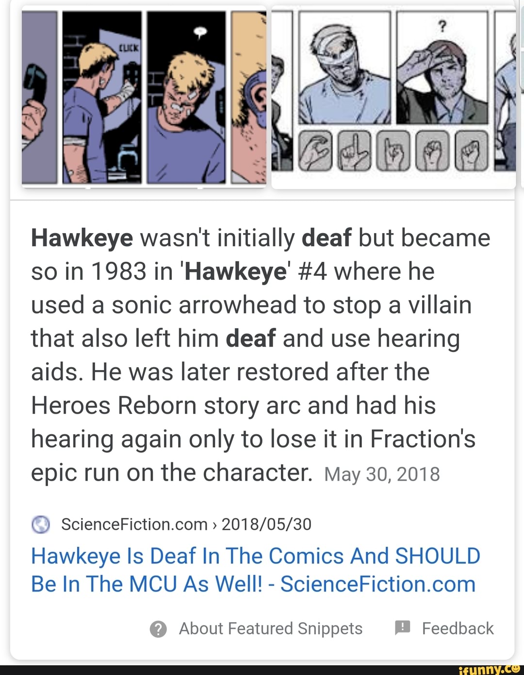 Hawkeye wasn't initially deaf but became so in 1983 in 'Hawkeye' #4 ...