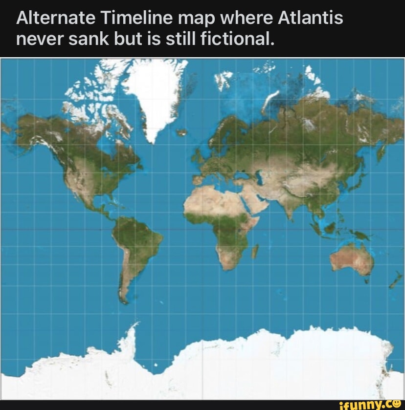 Alternate Timeline map where Atlantis never sank but is still fictional ...