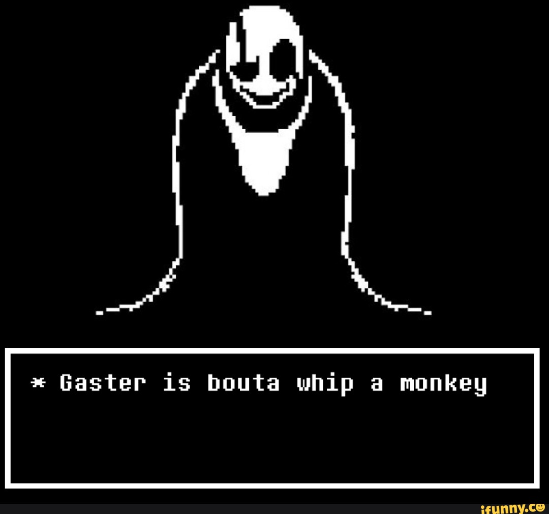 Gaster memes. Best Collection of funny Gaster pictures on iFunny