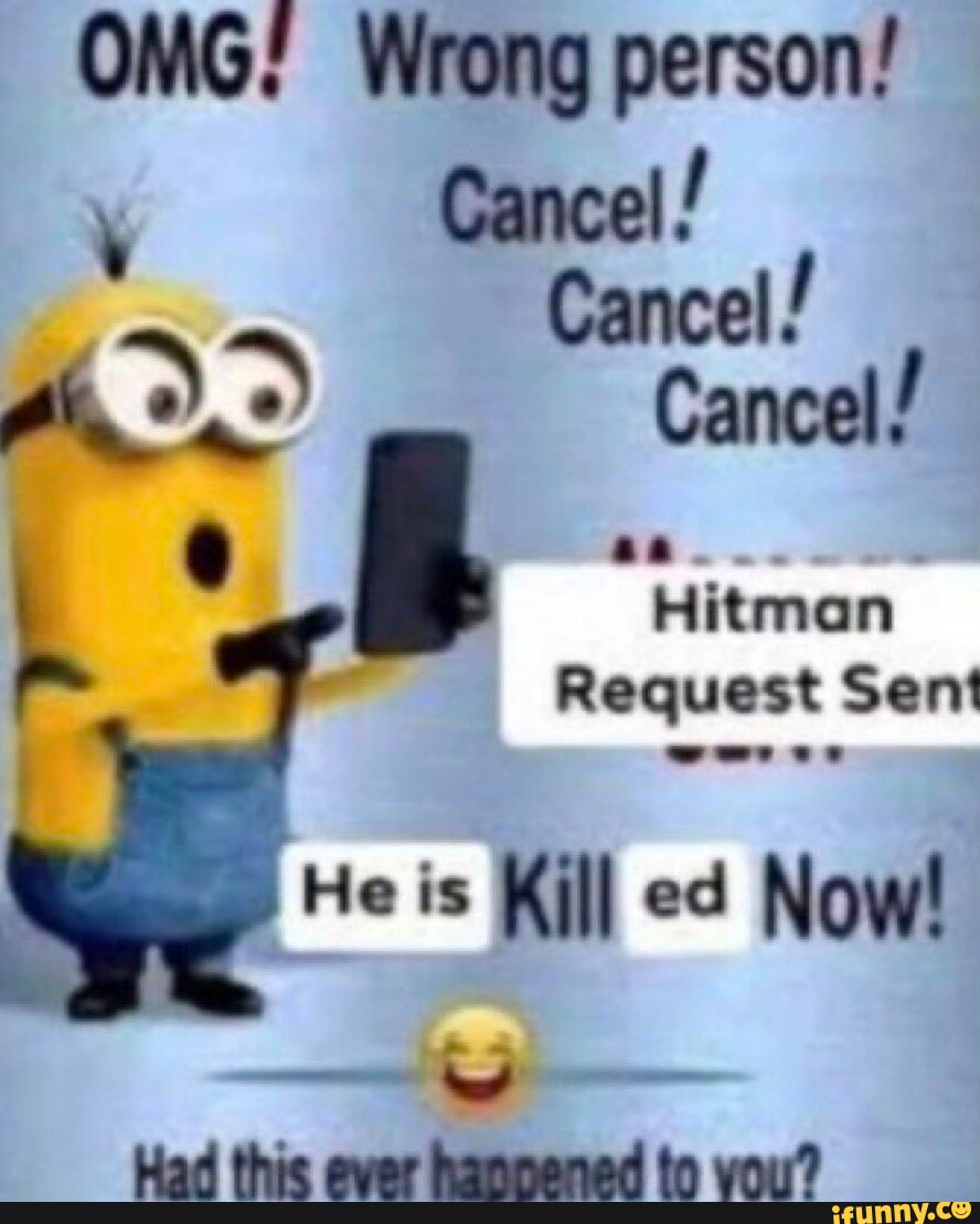 OMG! Wrong person! Cancel ! Cancel/ Cancel! Hitman Request Sent He is ...