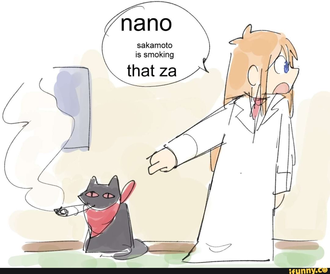 Nano sakamoto is smoking that za - iFunny