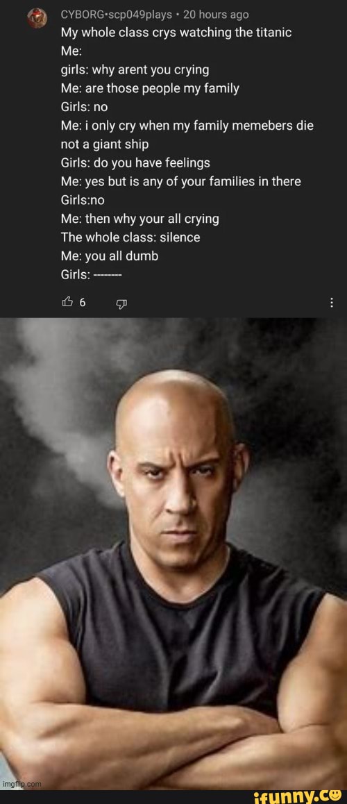 20 hours ago My whole class crys watching the titanic Me: girls: why ...