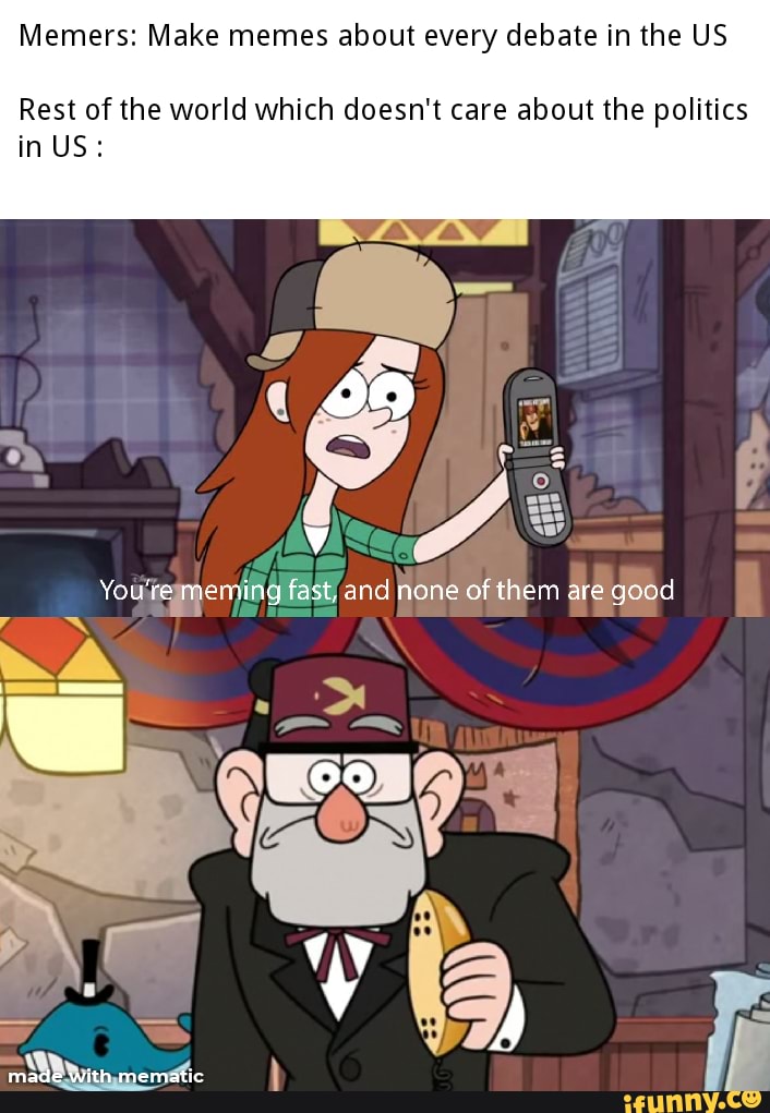 Memers: Make memes about every debate in the US Rest of the world which ...