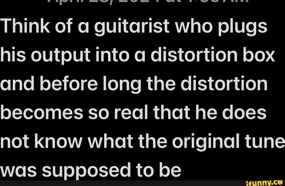 Distortion memes. Best Collection of funny Distortion pictures on iFunny