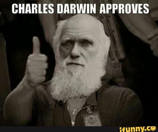CHARLES DARWIN APPROVES - iFunny