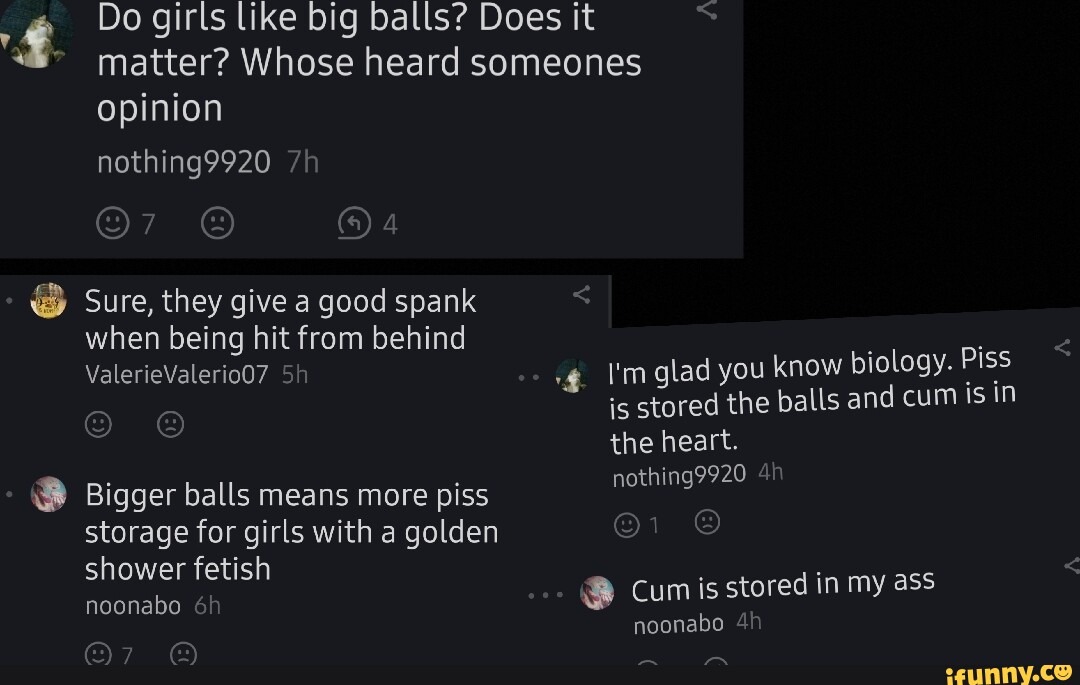 Do Girls Like Big Balls Does It Matter Whose Heard Someones Opinion