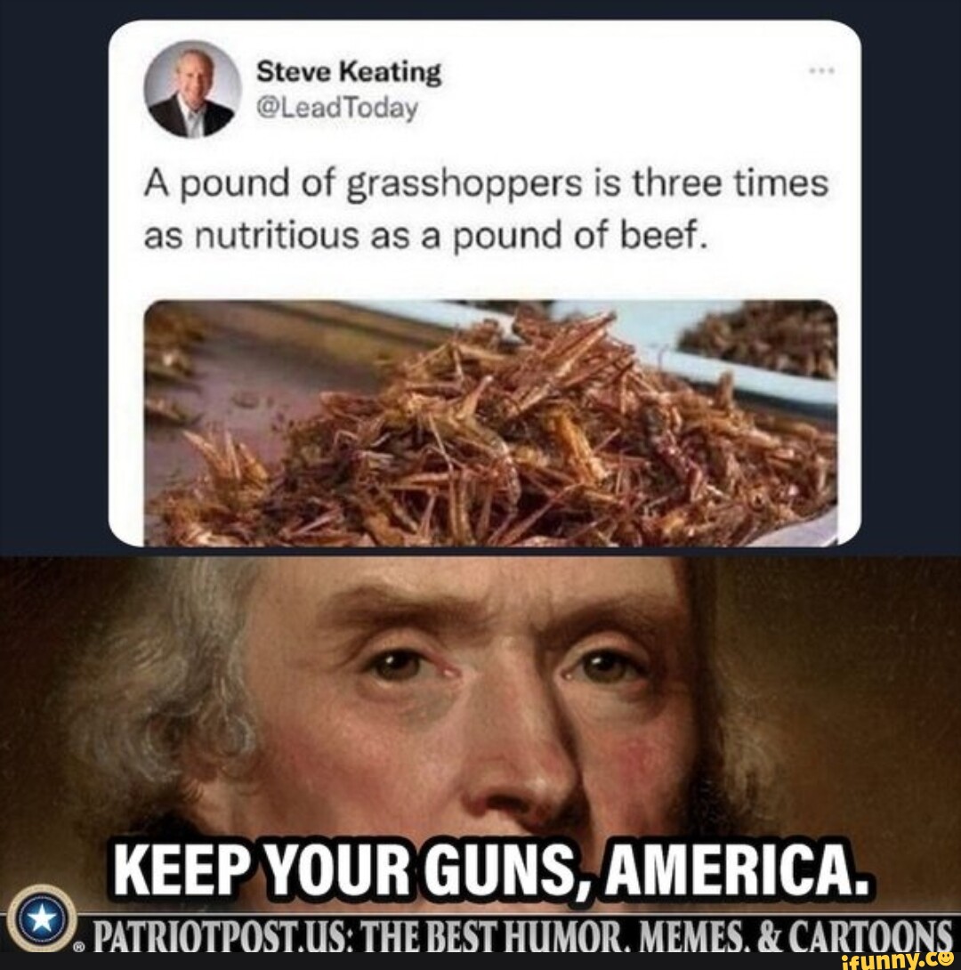 Steve Keating A pound of grasshoppers is three times as nutritious as a ...