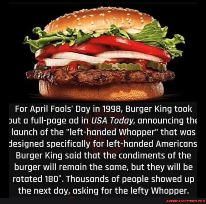SS For April Fools' Day in 1998, Burger King took out a full-page ad in ...