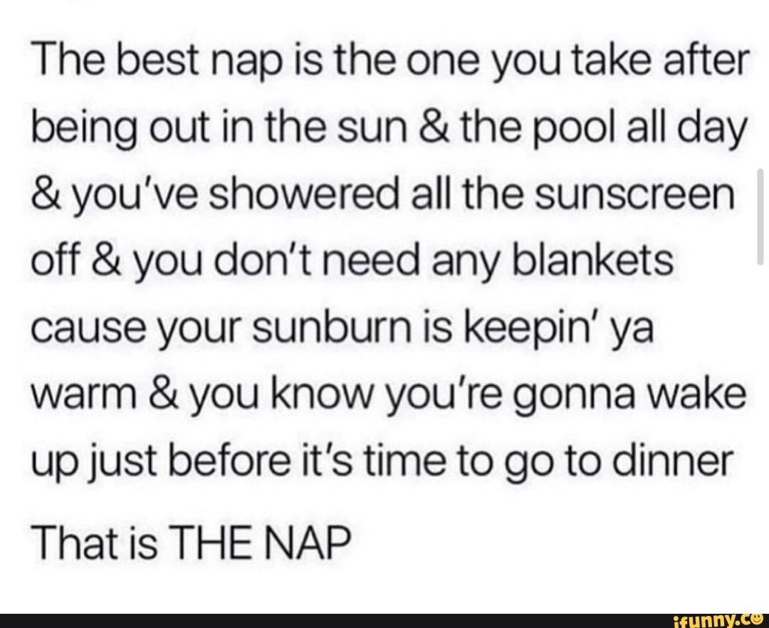 The best nap is the one you take after being out in the sun & the pool ...