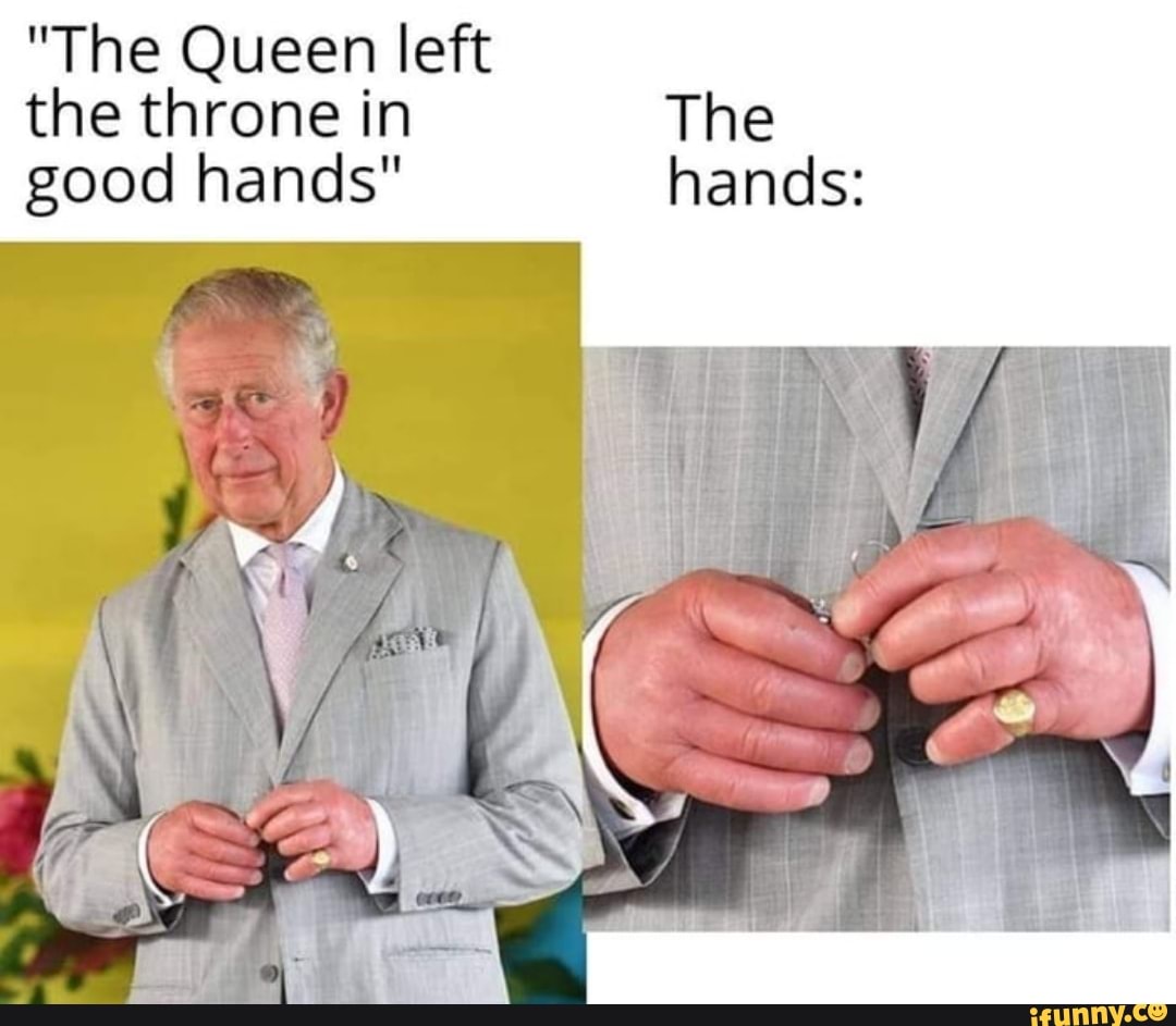 "The Queen left the throne in The good hands" hands: - iFunny