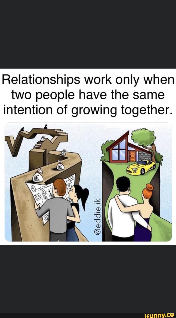Relationships work only when two people have the same intention of ...