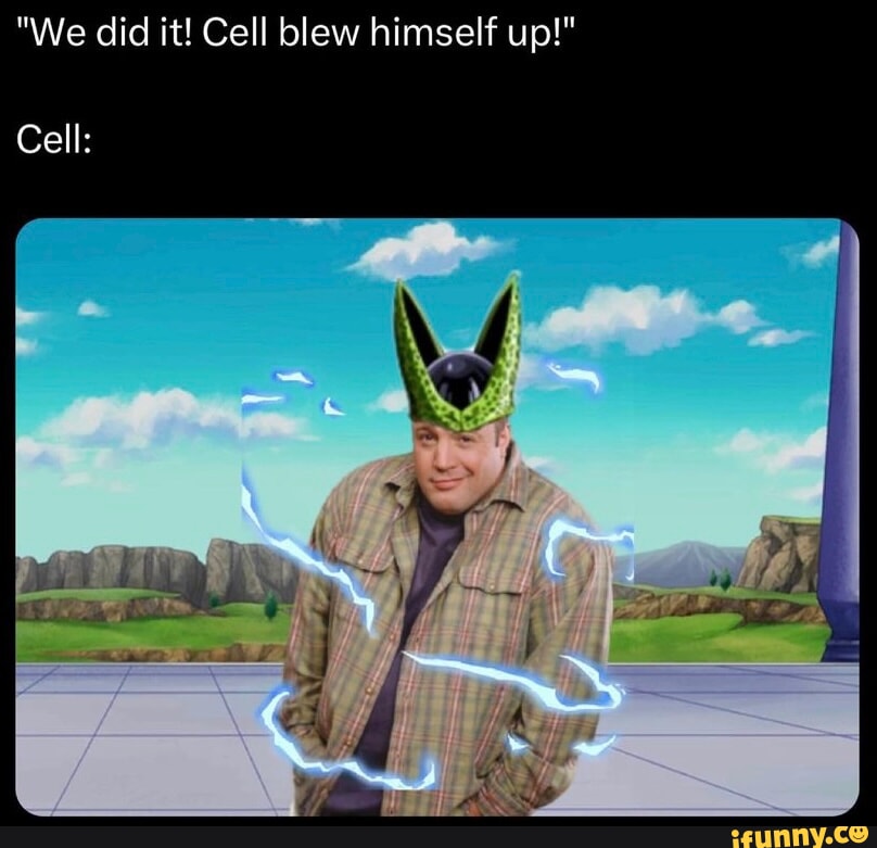"We did it! Cell blew himself up!" Cell: - iFunny
