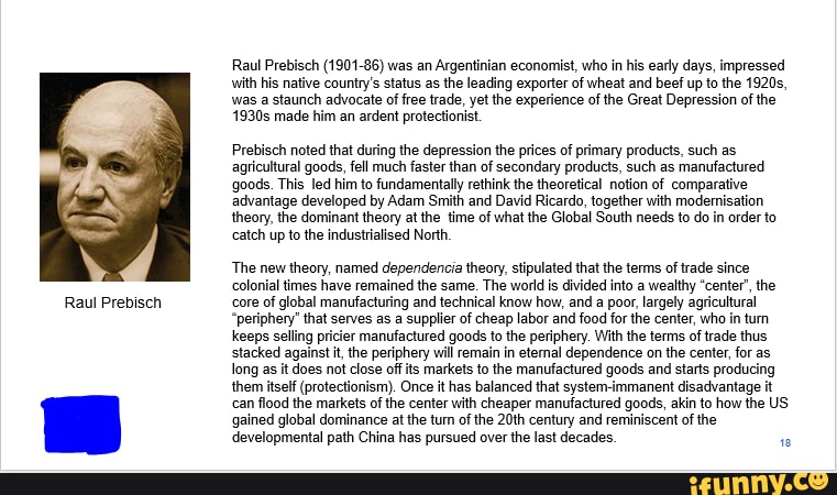 Raul Prebisch Raul Prebisch (1901-86) was an Argentinian economist, who ...