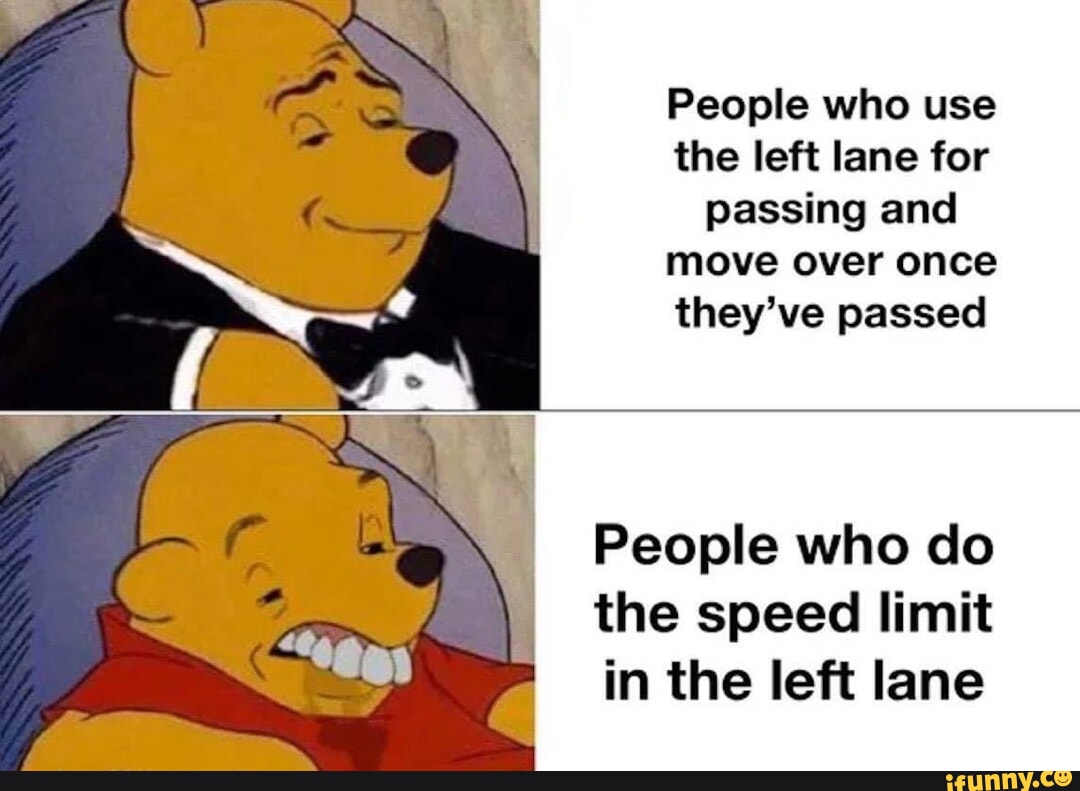 People who use the left lane for passing and move over once they've ...