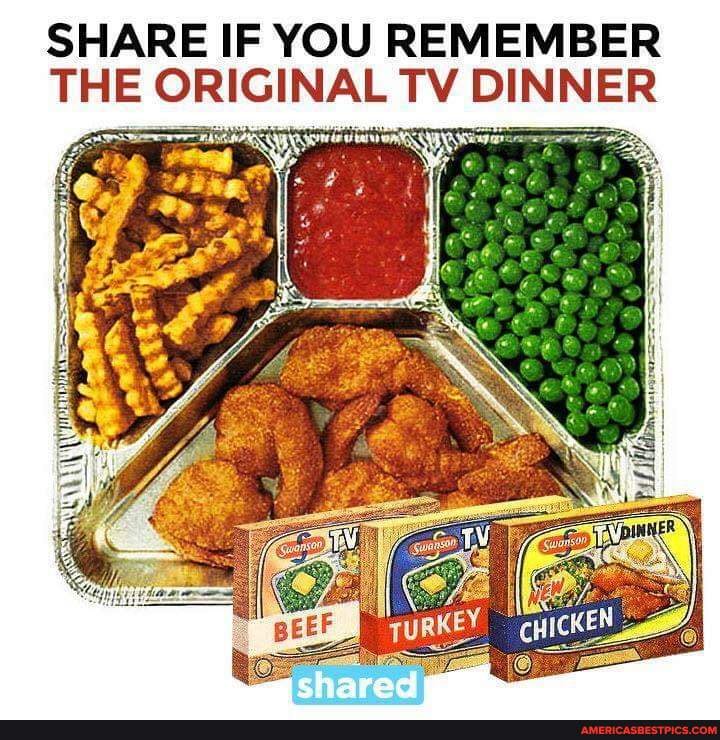 SHARE IF YOU REMEMBER THE ORIGINAL TV DINNER - America’s best pics and ...