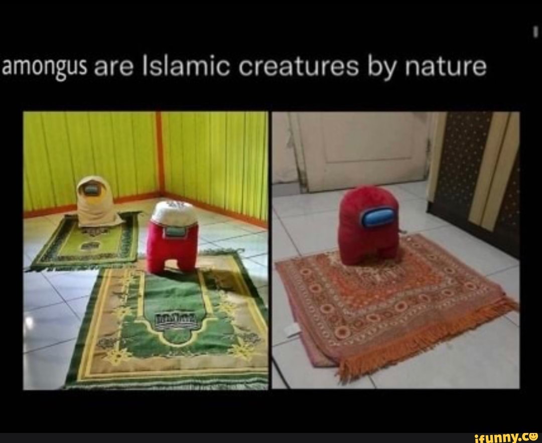Amongus are Islamic creatures by nature - iFunny