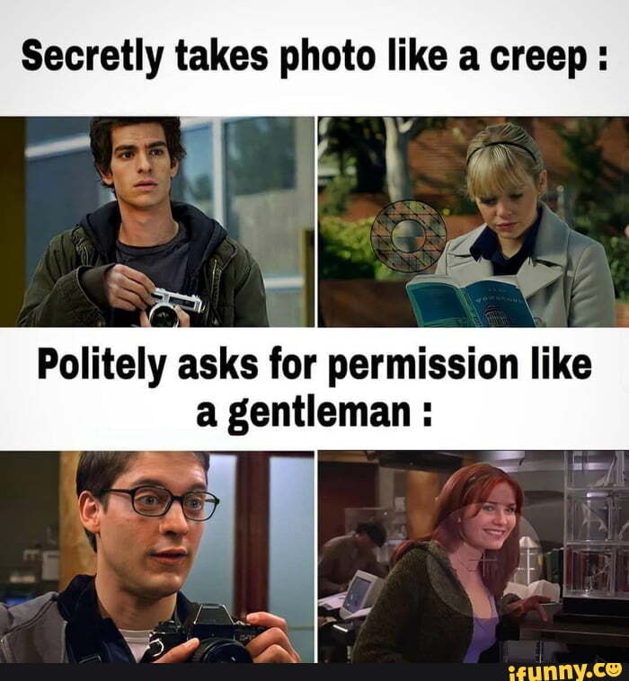 Secretly takes photo like a creep: Politely asks for permission like a ...