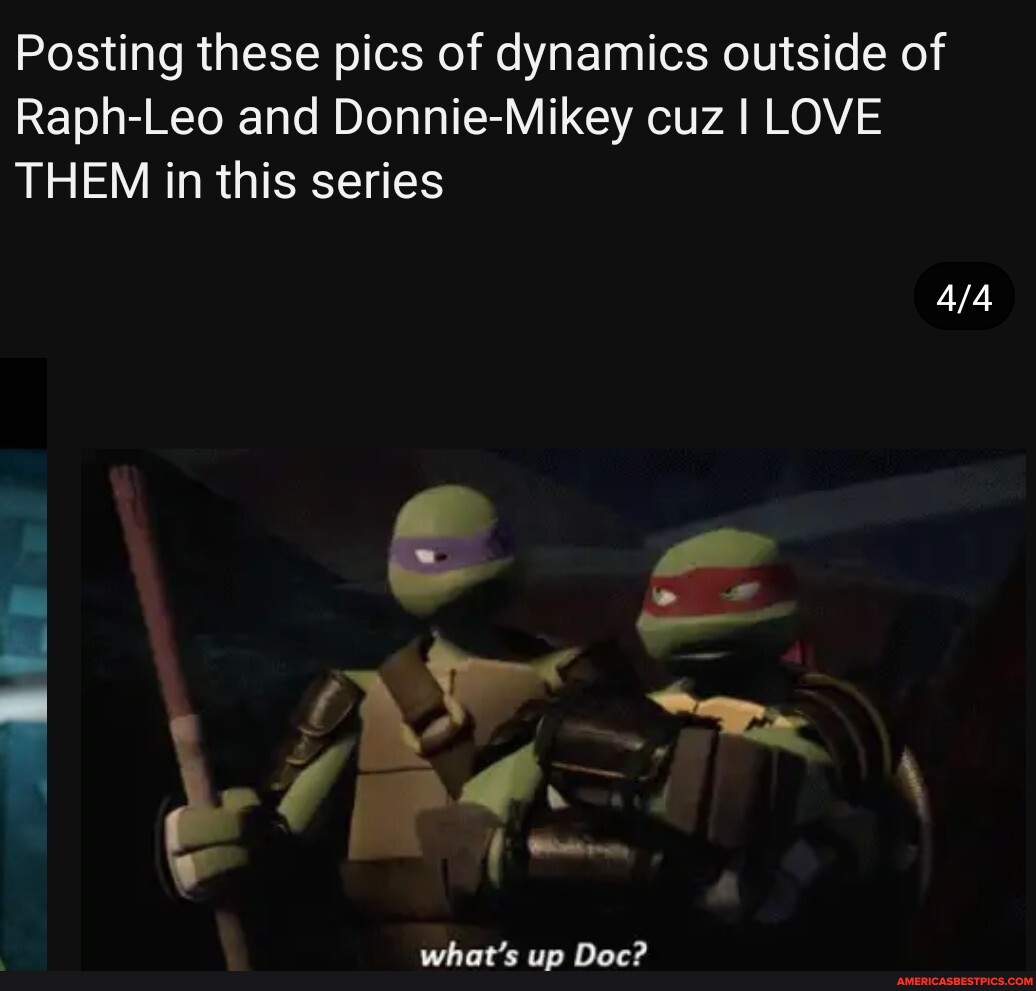 Posting these pics of dynamics outside of Raph-Leo and Donnie-Mikey cuz ...