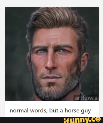 Normal words, but a horse guy - iFunny