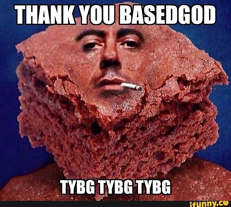 THANK YOU BASEDGOD TYBG TYBG TYBG - iFunny