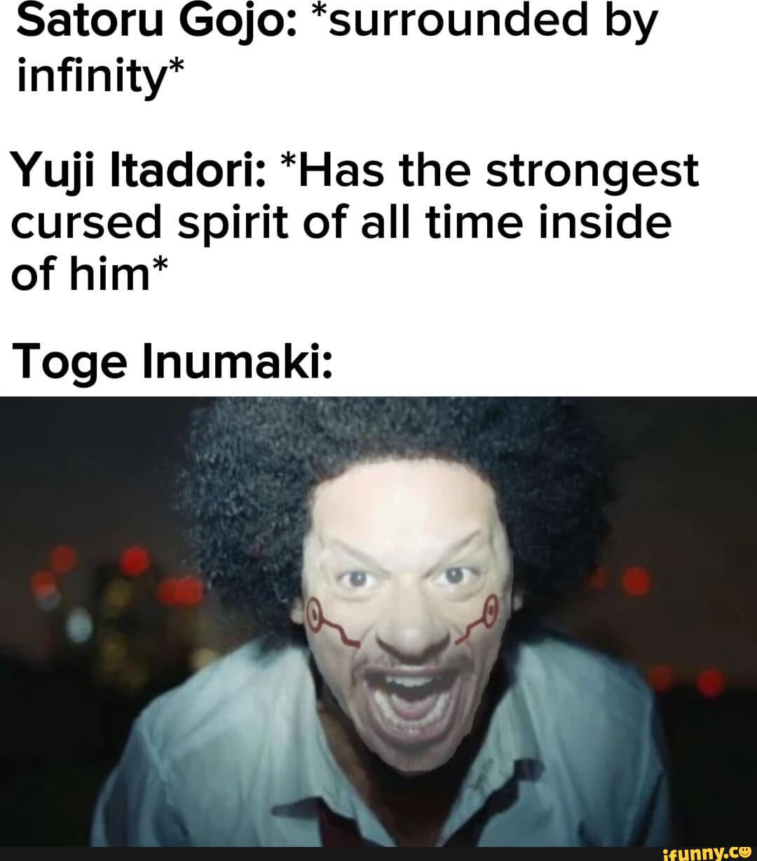 Atoru Gojo: "surrounded by infinity* Yuji Itadori: *Has the strongest ...