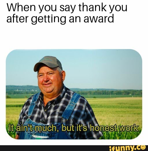 When You Say Thank You After Getting An Award IFunny