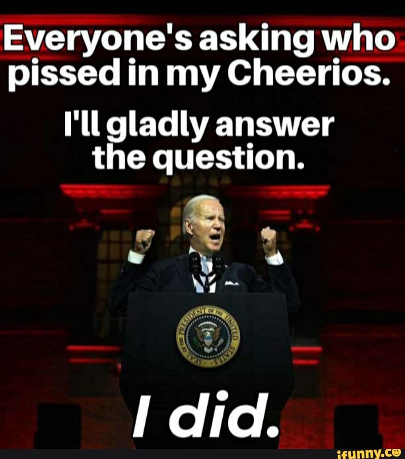 Everyone's asking who pissed in my Cheerios. I'll gladly answer the ...