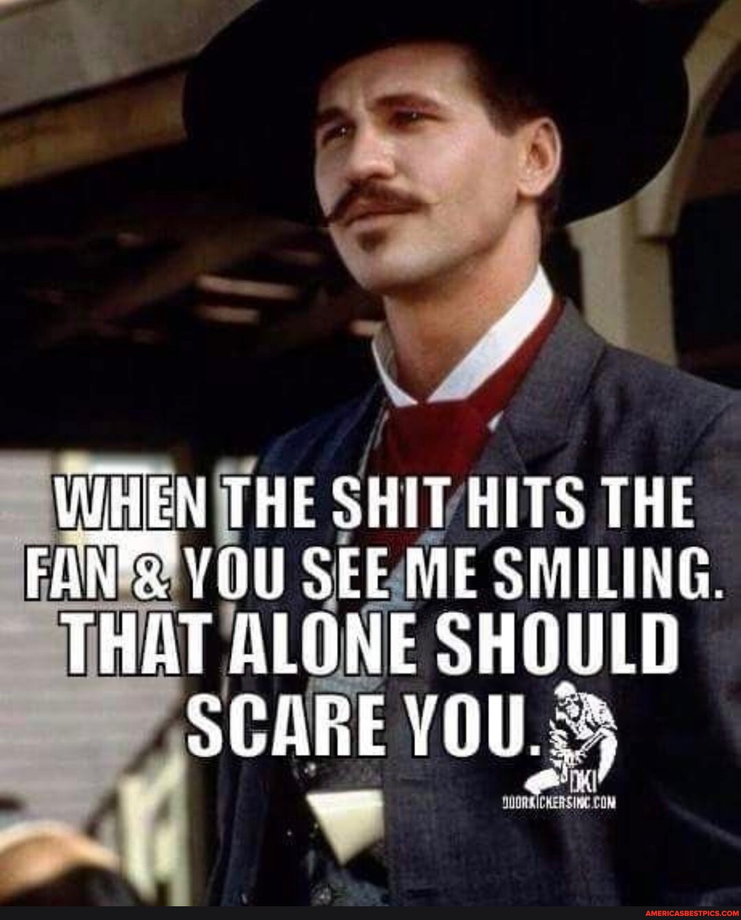 WHEN THE SHIT HITS THE FAN YOU SEE ME SMILING. THAT ALONE SHOULD SCARE ...