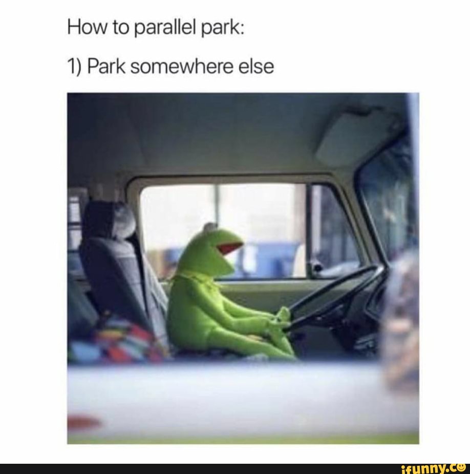 Consequences of a Meme Addiction, Dump 194 - How to parallel park: 1 ...