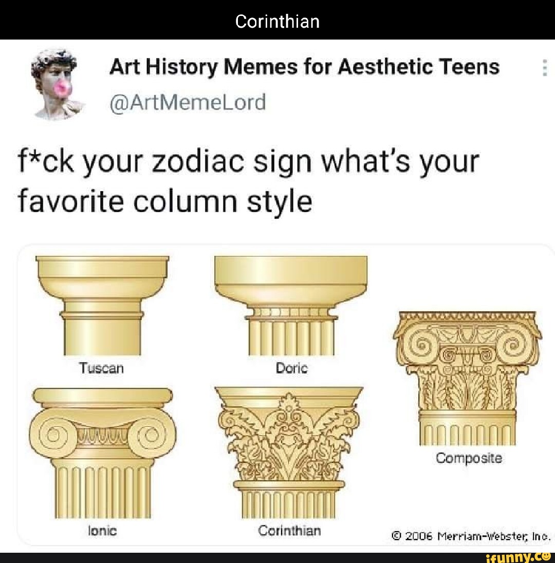 Corinthian Art History Memes for Aesthetic Teens tMeriel ord f*ck your ...