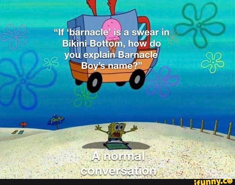 "If sWear in Bikini Bottom, how do you explain Barnacle Bay's name ...