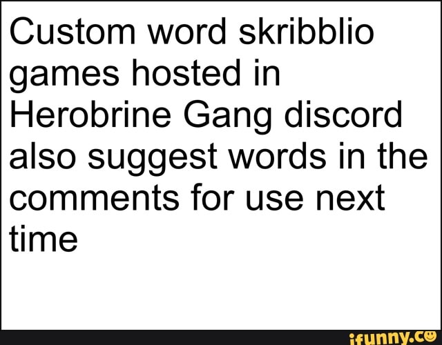 Custom word skribblio games hosted in Herobrine Gang discord also ...