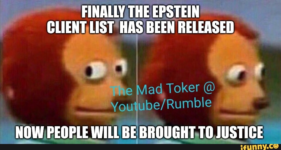 FINALLY THE EPSTEIN CLIENT LIST HAS BEEN RELEASED Mad Toker NOW PEOPLE ...